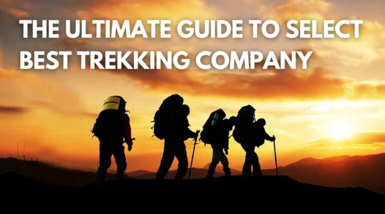 The Ultimate Guide to Select Best Trekking Company